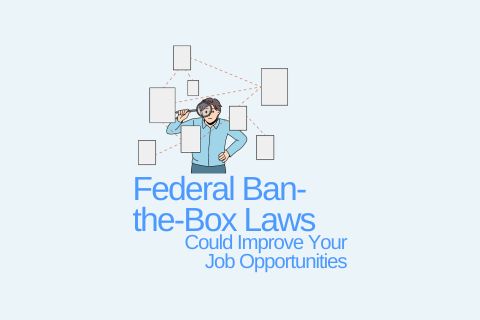 Federal Ban-the-Box Laws Could Improve Your Job Opportunities - Pre-Employ