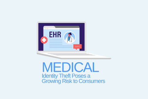 Medical Identity Theft Poses a Growing Risk to Consumers - Pre-Employ